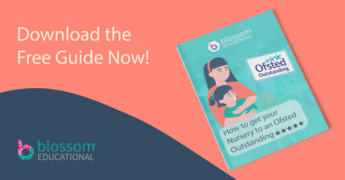 How to get your nursery to an Ofsted Outstanding - Blossom Educational